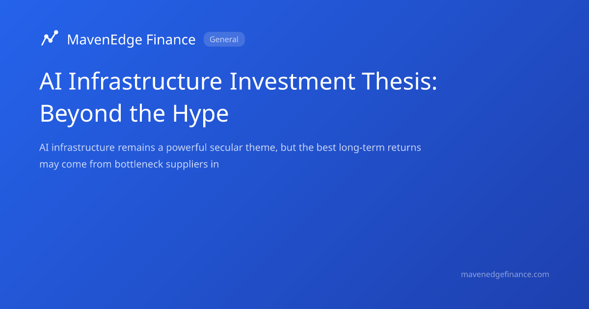 AI Infrastructure Investment Thesis: Beyond the Hype | MavenEdge ...